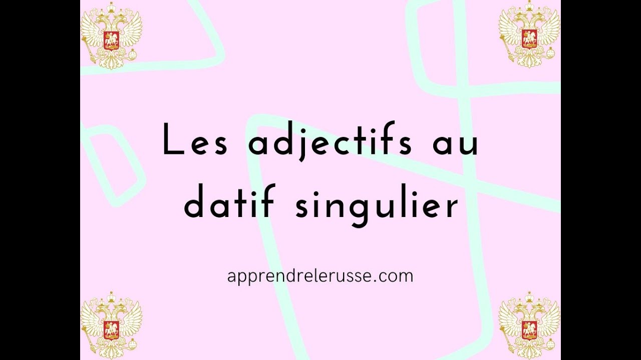 LES ADJECTIFS QUALIFICATIFS AU DATIF SINGULIER - YouTube