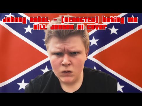 Johnny Rebel - [REDACTED] hating me (Bill Jensen AI Cover) - YouTube