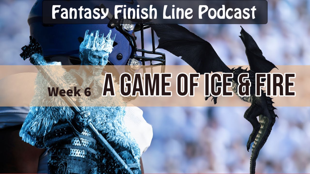 Fantasy Finish Line Podcast: Week 6, A Game of Ice & Fire - YouTube