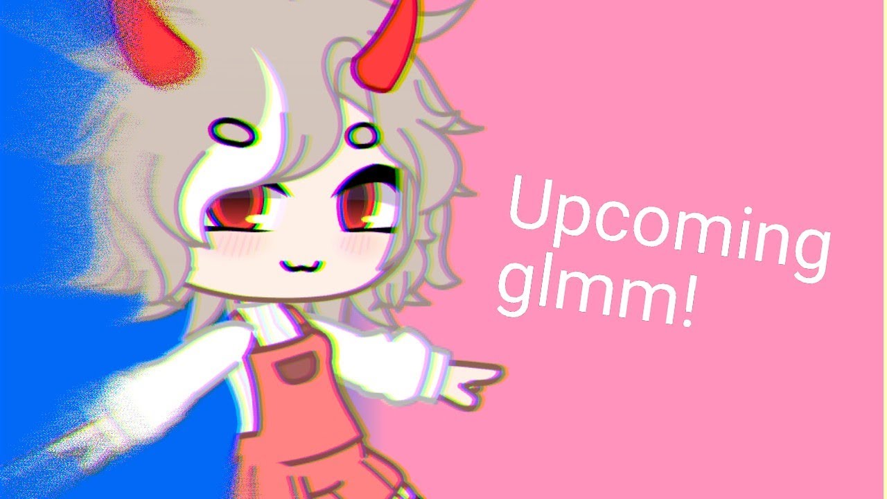 UPCOMING GLMM!! (More in description) - YouTube