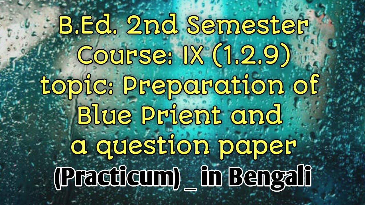 Preparation of blueprint and a question paper (Practicum)_B.Ed. 2nd sem ...