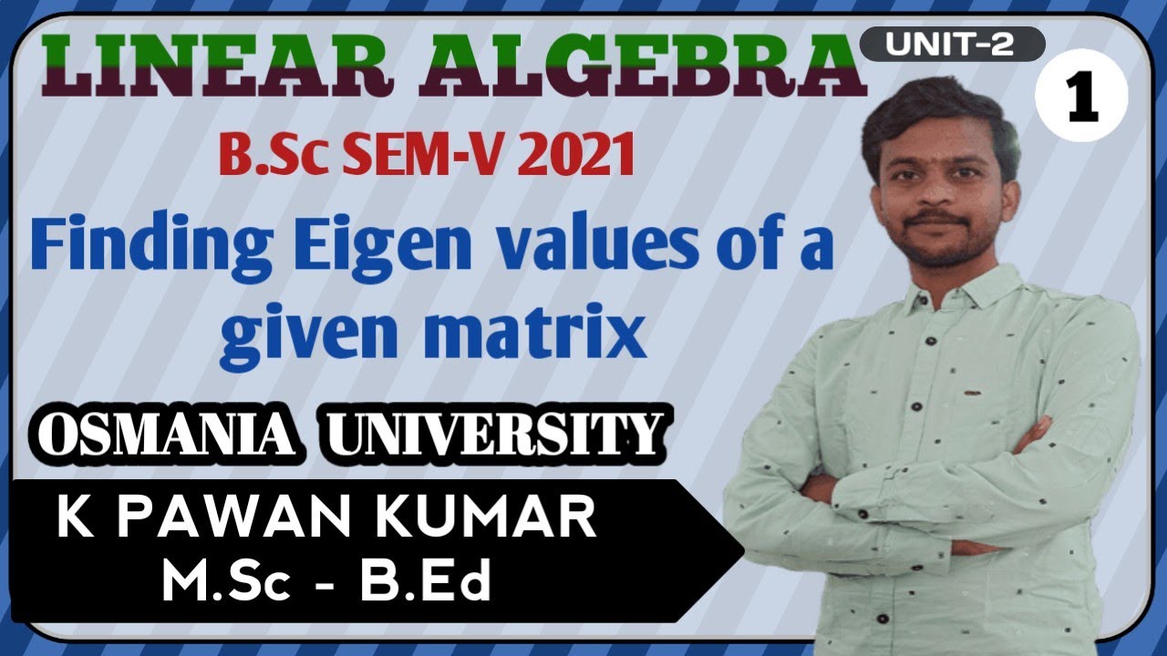 Finding Eigen Values Of A Given Matrix Linear Algebra Ou Youtube