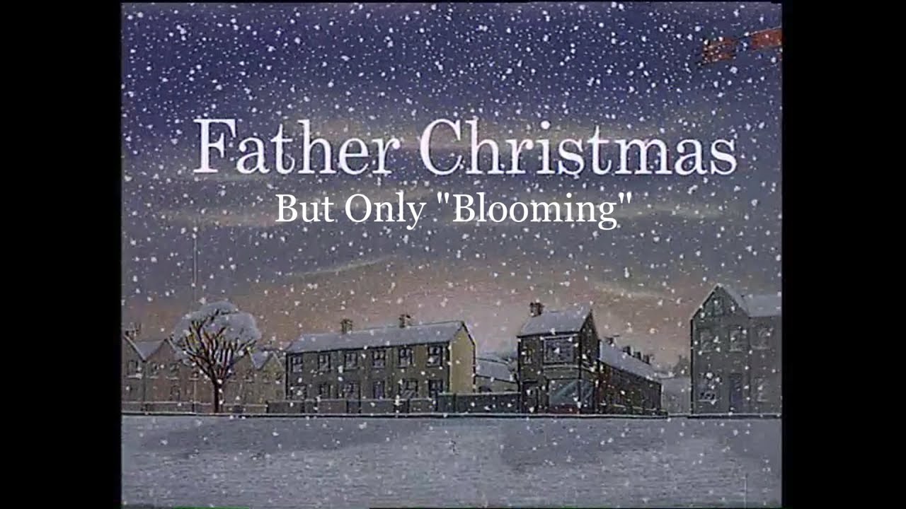 Father Christmas but only the word "bloomin'" in it - YouTube