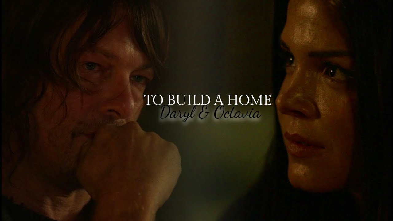Daryl Dixon & Octavia Blake || to build a home - YouTube