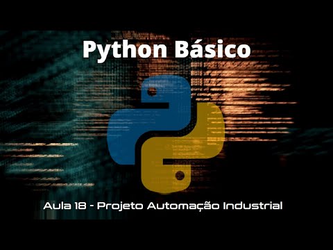 Curso de Python - Aula 18 - Projeto Automação Industrial com Python ...