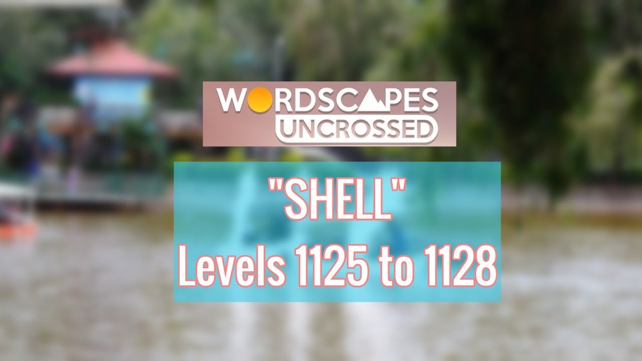 Wordscapes Uncrossed "SHELL" levels 1125, 1126 , 1127, 1128 gameplay ...