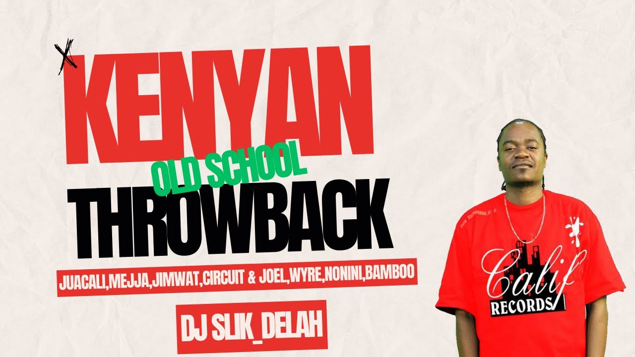 Kenyan Old School Throwback Mix | Juacali, Mejja, Jimwat, Circuit ...