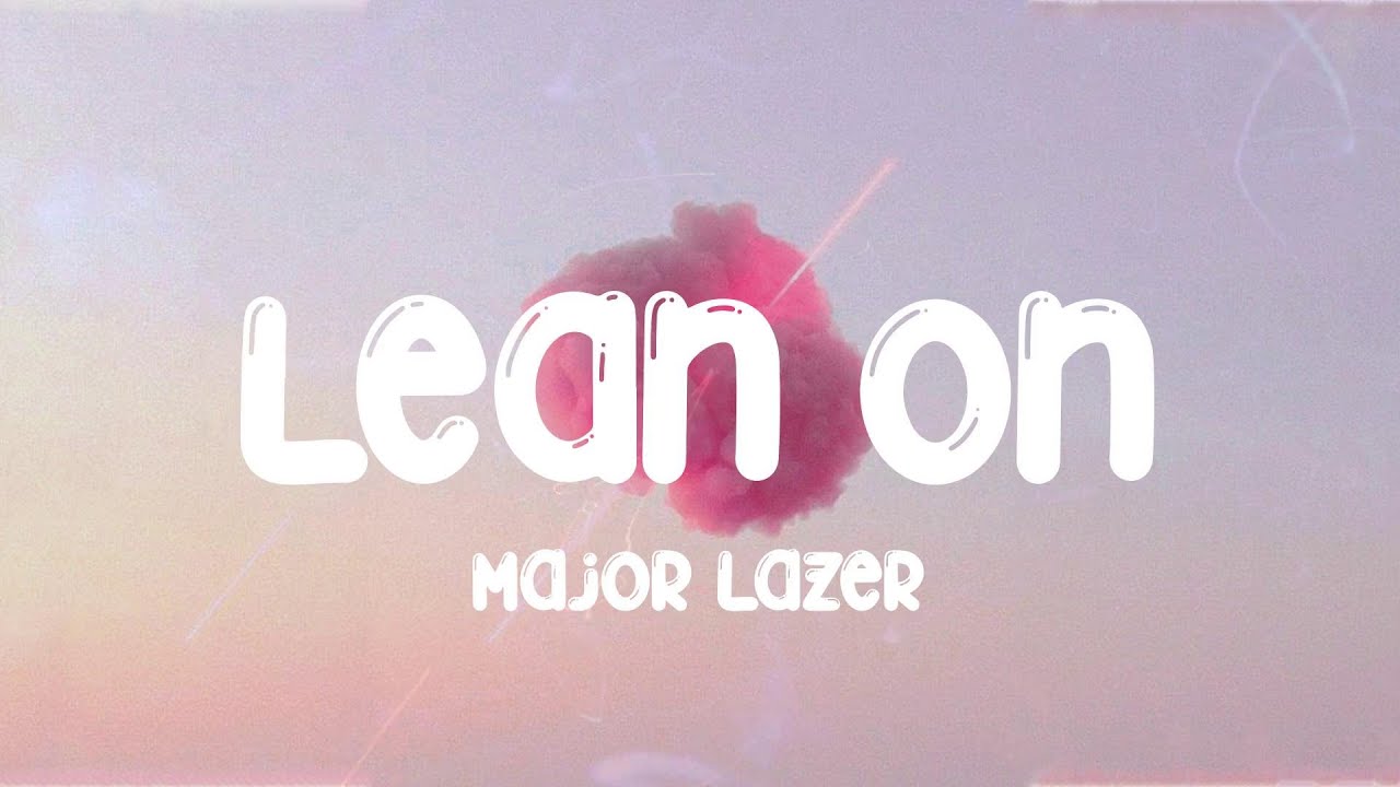Lean On - Major Lazer (Lyric Video) - YouTube