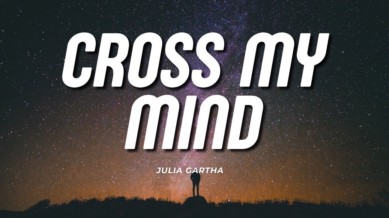 Julia Gartha - Cross My Mind (lyrics) - YouTube