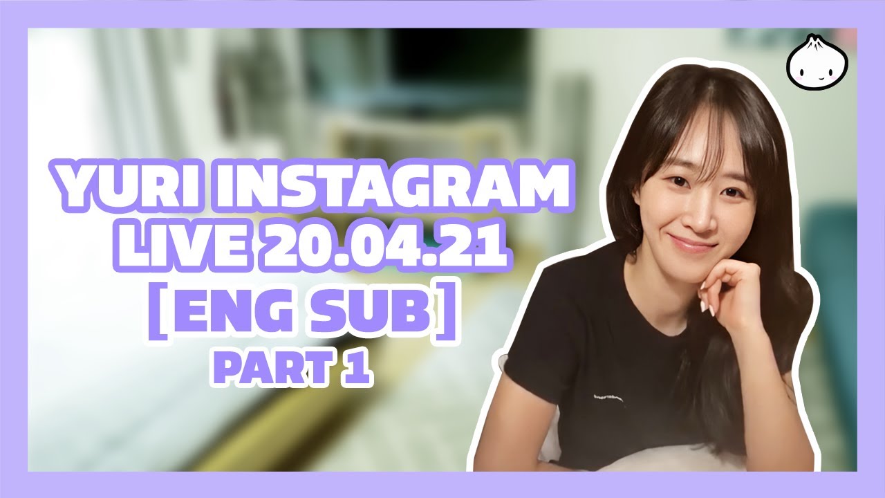 [ENG SUB] 200421 YURI (유리) Instagram Live PART 1 - YouTube
