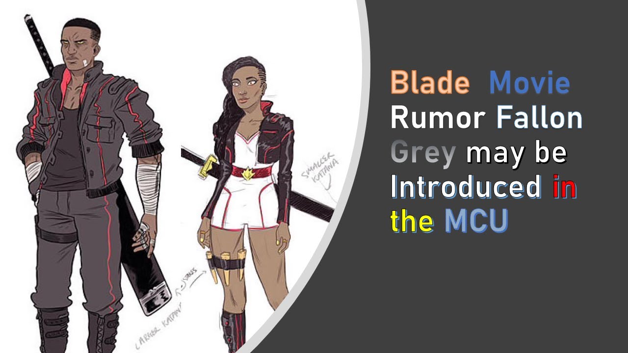 Blade Movie Rumor Fallon Grey may be introduced - YouTube