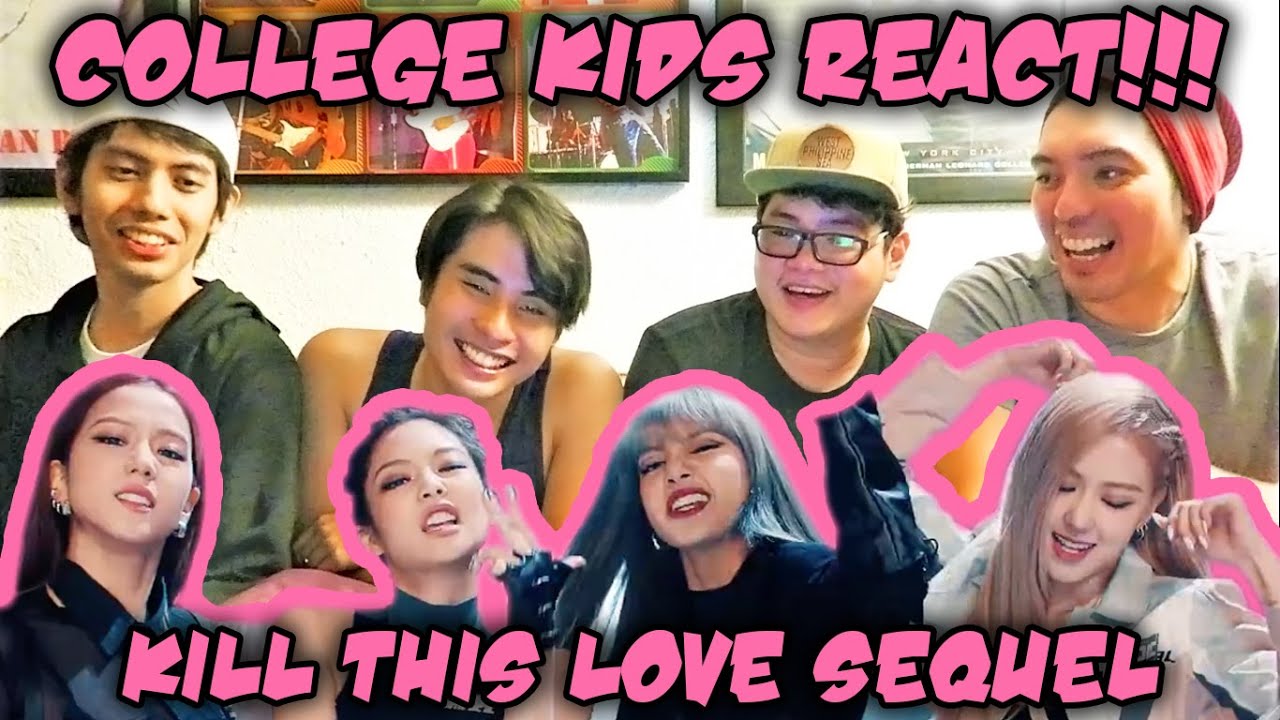 COLLEGE KIDS React: BLACKPINK - 'Kill This Love' M/V | REACTION ...