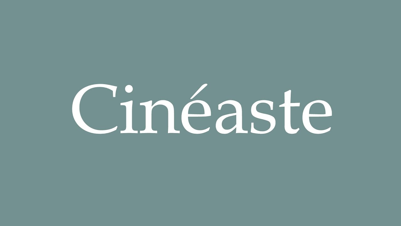 How to Pronounce ''Cinéaste'' (Filmmaker) Correctly in French - YouTube