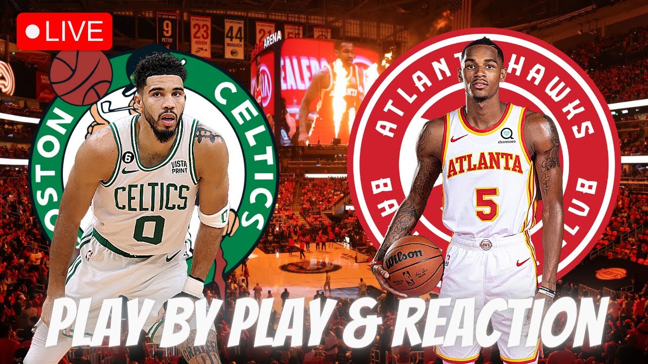 Boston Celtics vs Atlanta Hawks | Live Play by Play & Reaction ...
