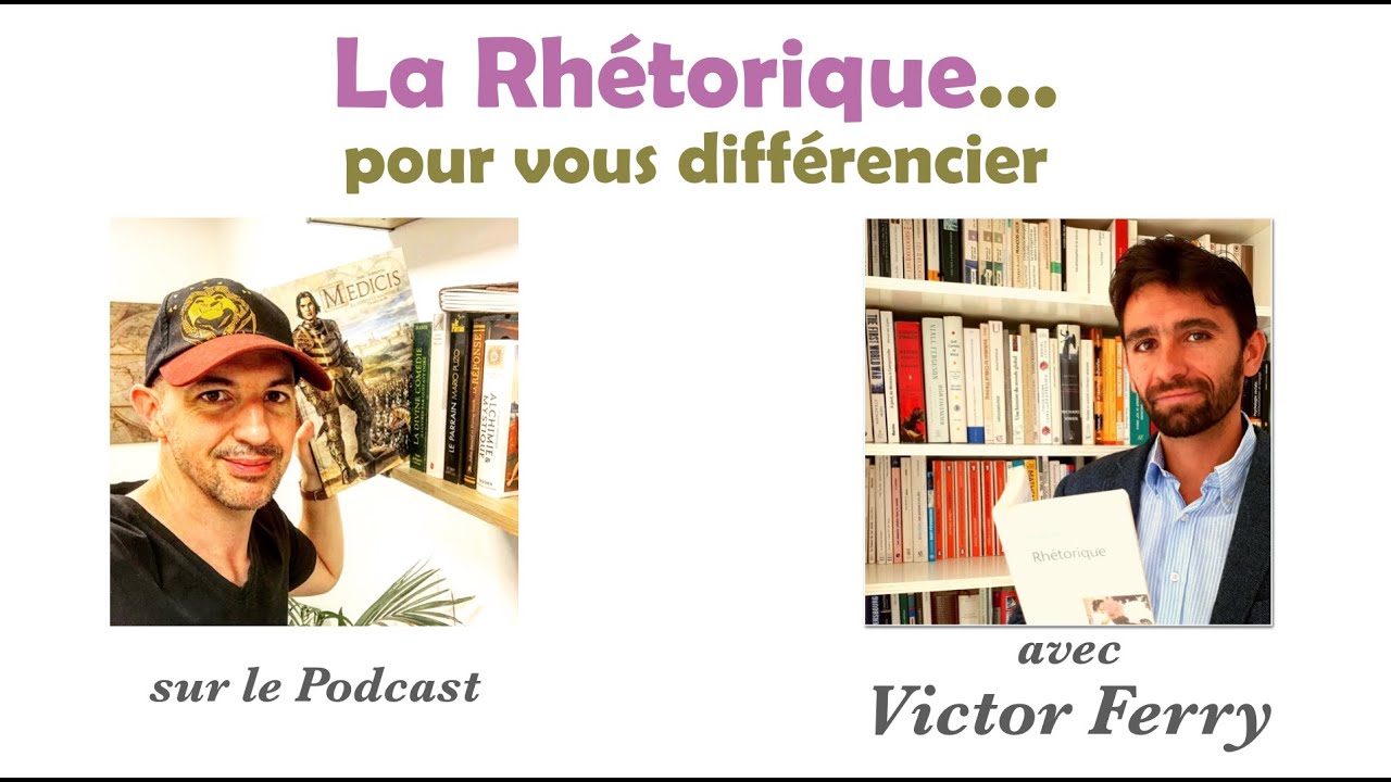 #91 - L'art de la Rhétorique, comment faire la différence pour de bon ? 📣 Avec Victor Ferry ...