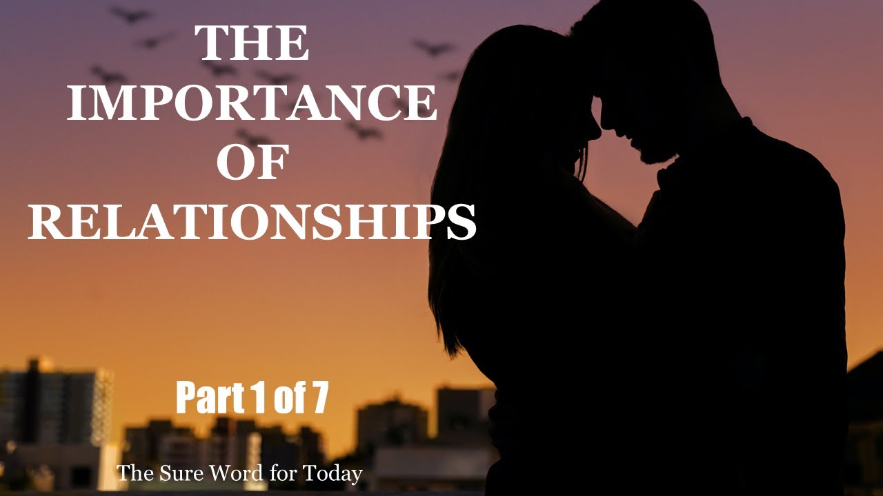 The Importance of Relationships |Part 1 of 7 - YouTube