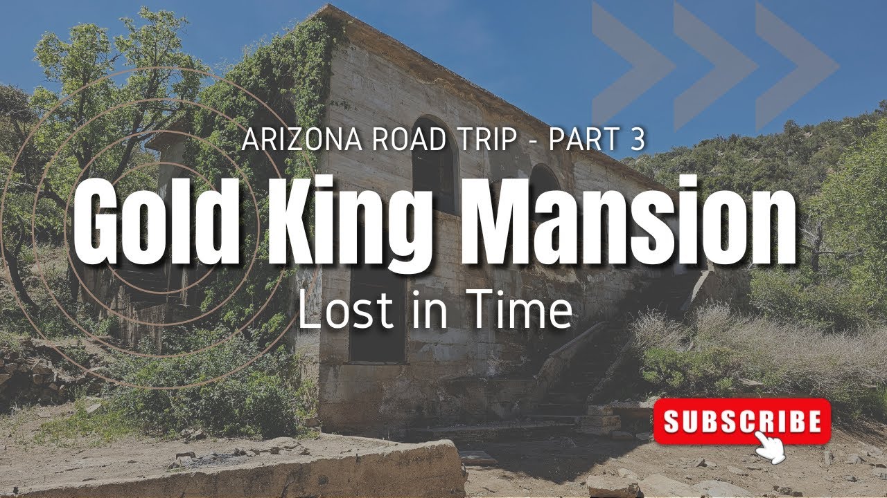 Lost in Time: Exploring Arizona's Abandoned Gold King Mansion -Arizona ...