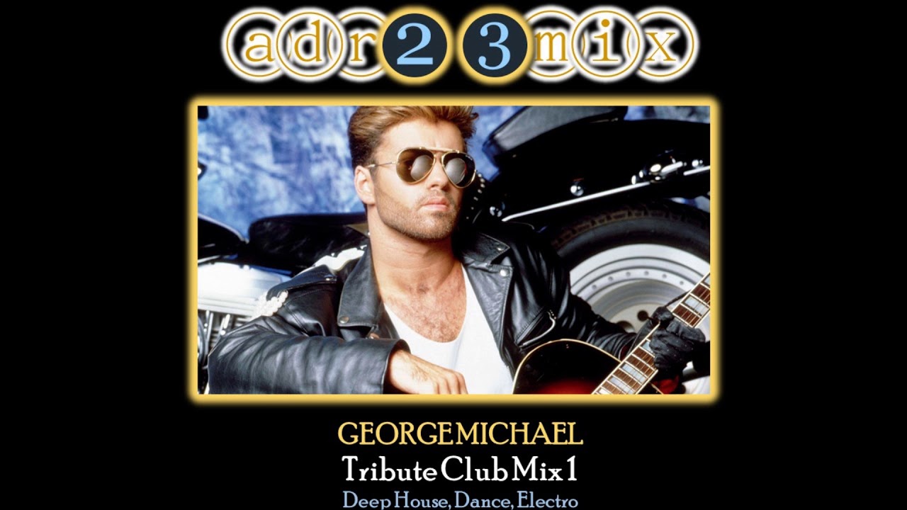 George Michael -Tribute Club Mix 1 (adr23mix) Special DJs Editions ...