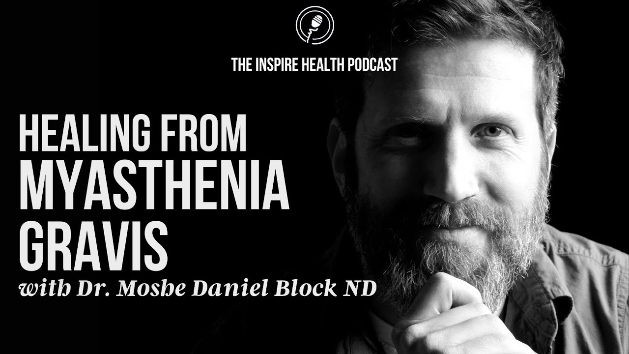 Healing from Myasthenia Gravis With Dr. Moshe Daniel Block ND - YouTube