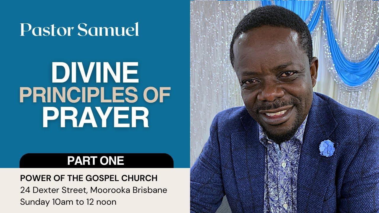 DIVINE PRINCIPLES OF PRAYER | Pastor Samuel | Power of the Gospel ...