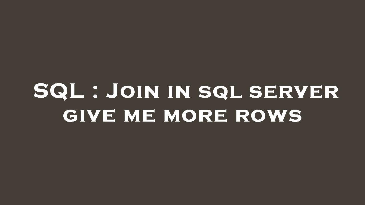 SQL : Join in sql server give me more rows - YouTube