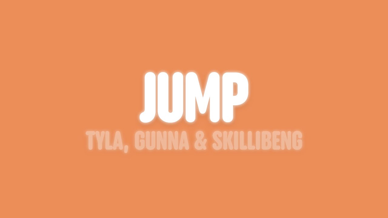 Tyla, Gunna & Skillibeng - Jump (Lyrics) - YouTube