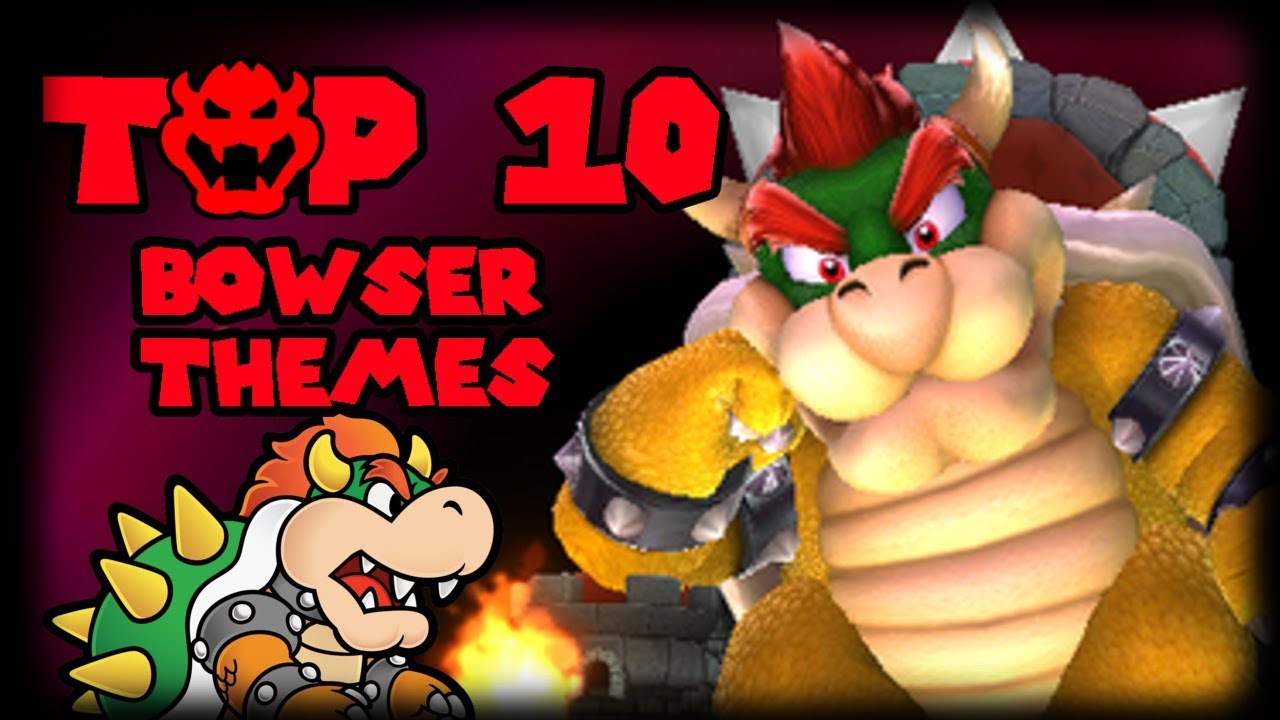 Top 10 Bowser Themes - YouTube