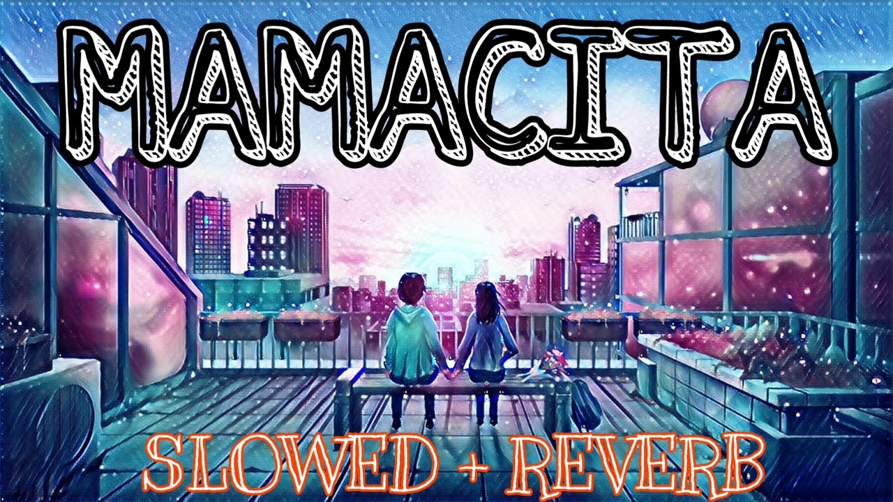 Mamacita l[Slowed+Reverb] | Song#lofi #lofihiphop#lofibeats | Harnoor ...
