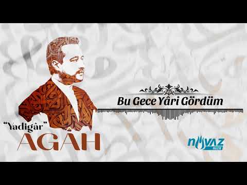 Agâh - Bu Gece Yâri Gördüm | Yadigâr Albümünden #Yeni