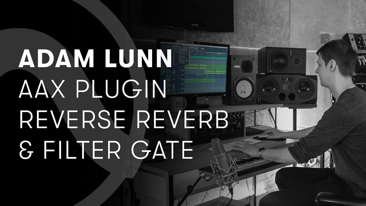 Adam Lunn — AAX Reverse Reverb & Filter Gate - YouTube
