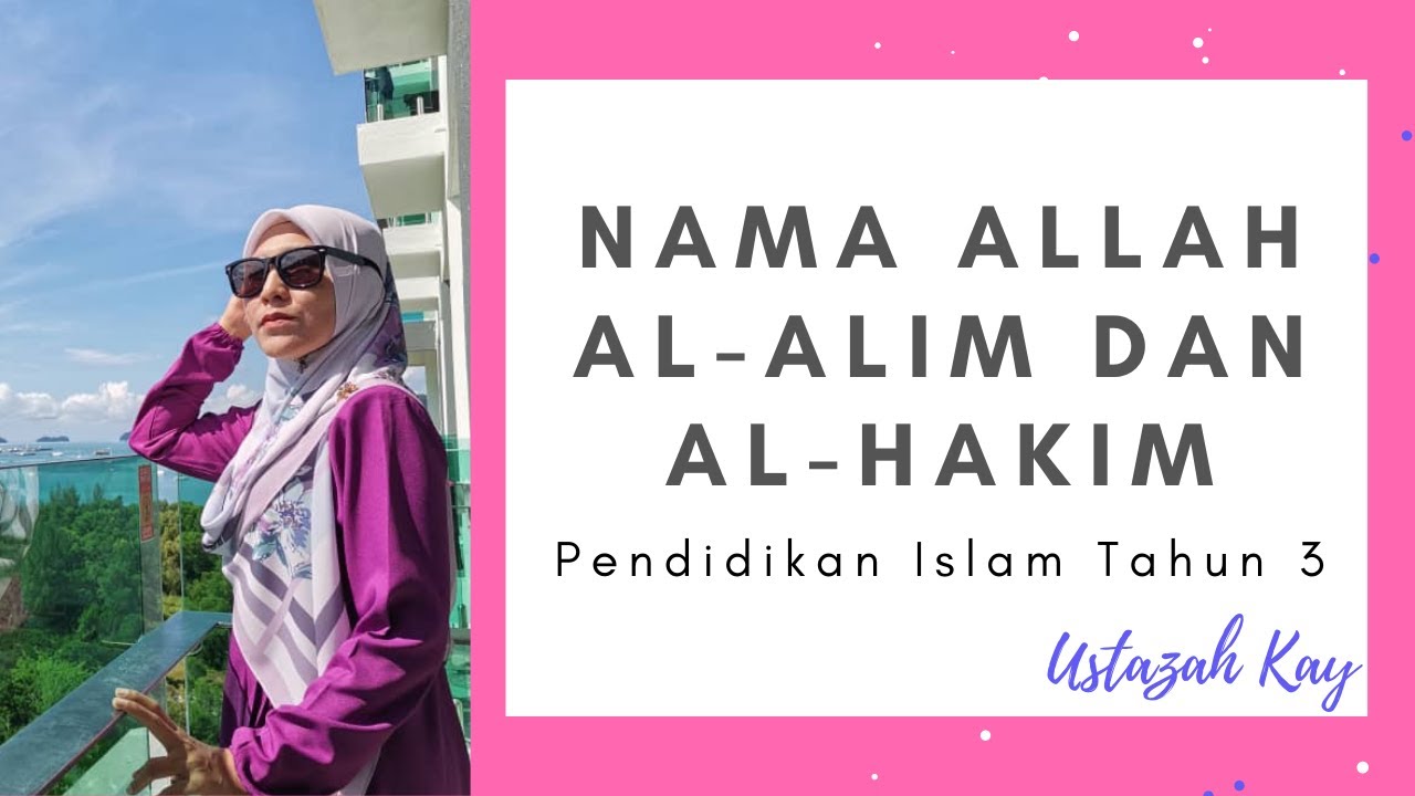 NAMA ALLAH AL-ALIM DAN AL-HAKIM (PEND. ISLAM TAHUN 3) - YouTube
