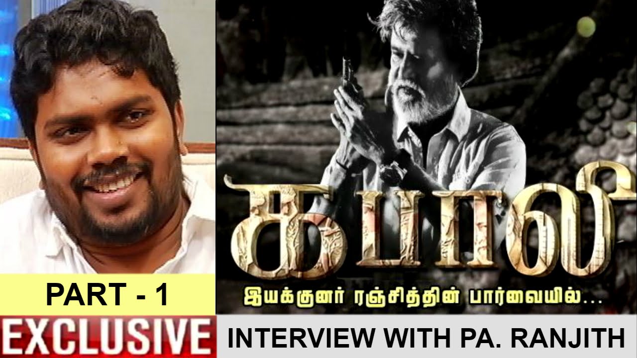 Exclusive : Director Pa. Ranjith opens up on 'Kabali' Movie and ...