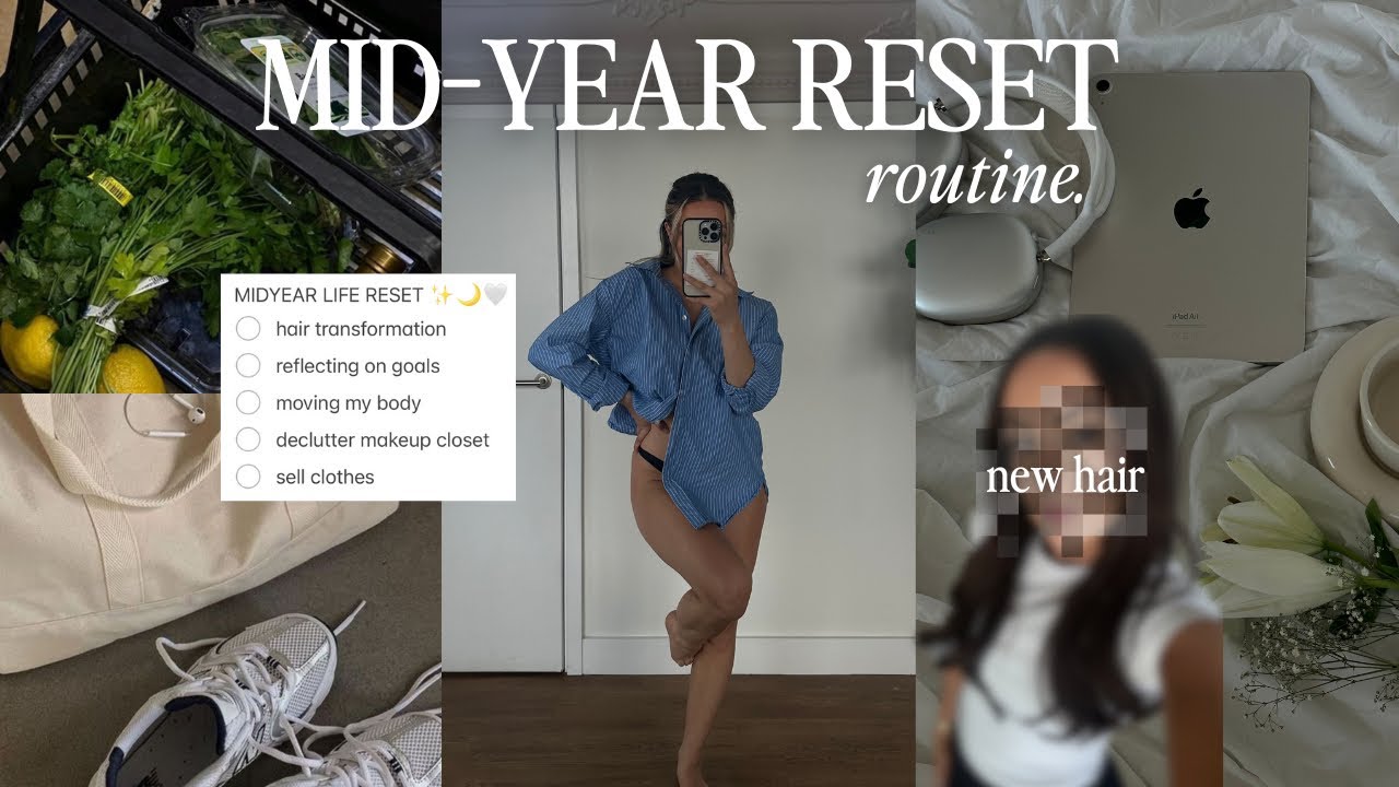 ULTIMATE MID-YEAR RESET ROUTINE | hair transformation, decluttering, goal reflection, camera ...