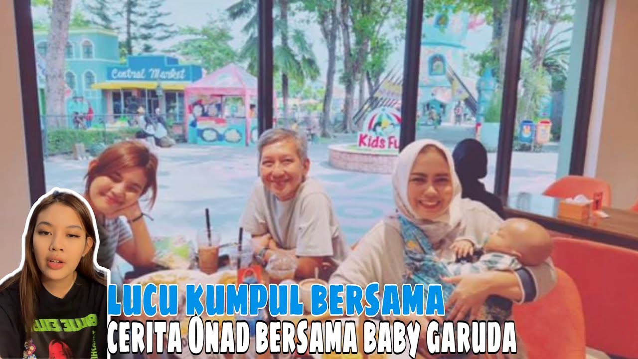 KUMPUL KELUARGA CERITA ONAD BERSAMA BABY GARUDA LUCU‼️ - YouTube