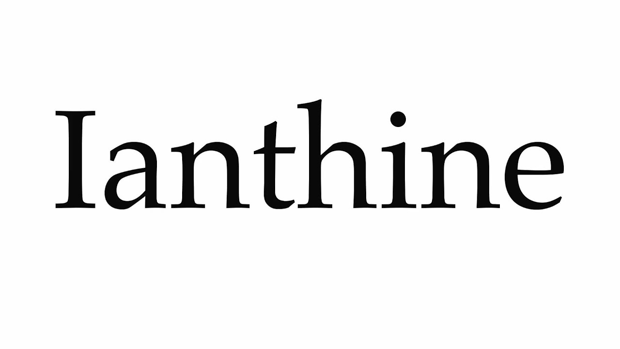 How to Pronounce Ianthine - YouTube