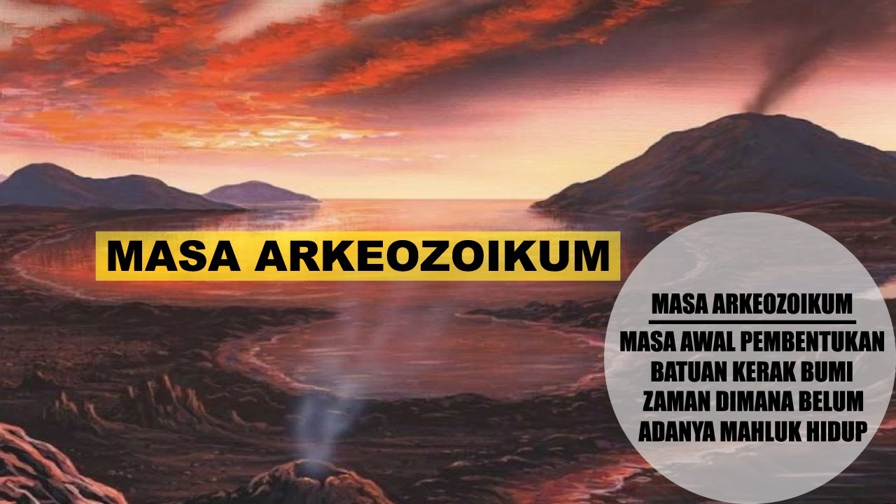 Zaman Arkeozoikum Atau Arkaekum Merupakan Masa Awal Pembentukan Batuan ...