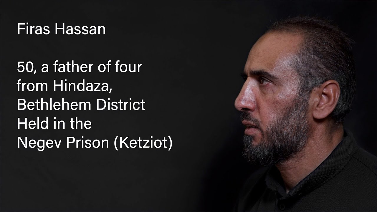 Testimony of Firas Hassan 50, a father of four from Hindaza, Bethlehem ...