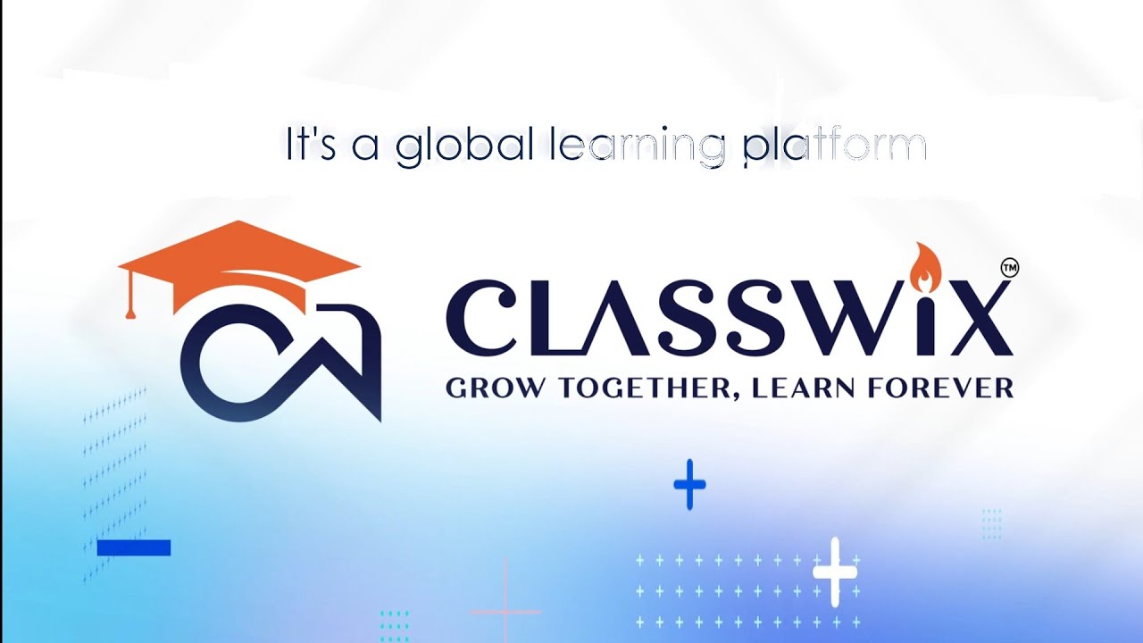 CLASSWiX | Grow Together Learn Forever | Intro Video - YouTube