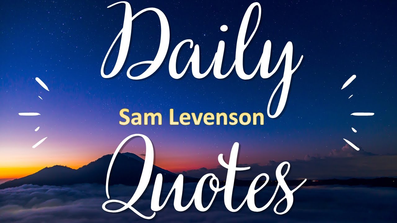 Quote of the day number 11 Sam Levenson - YouTube