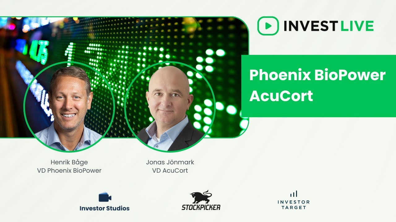 Invest Live 05/12 - Phoenix BioPower mot listning & AcuCorts lansering ...