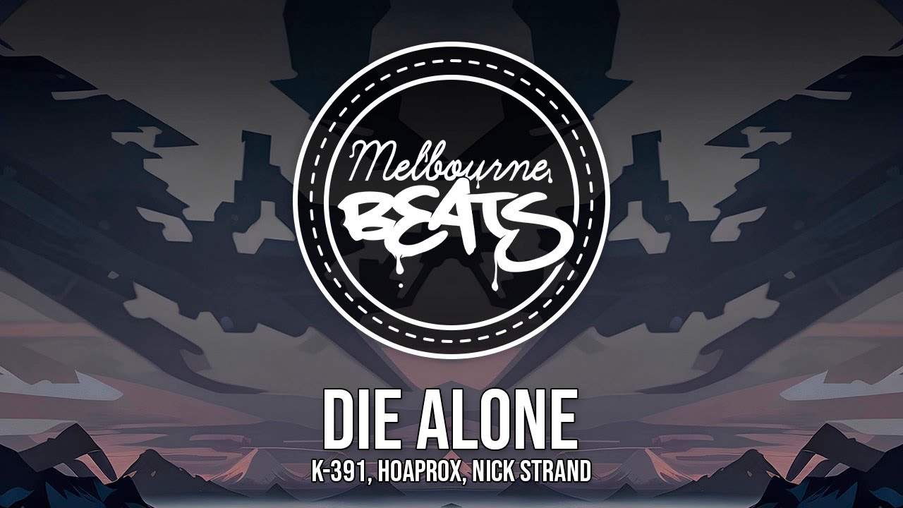 K-391, Hoaprox, Nick Strand - Die Alone - YouTube