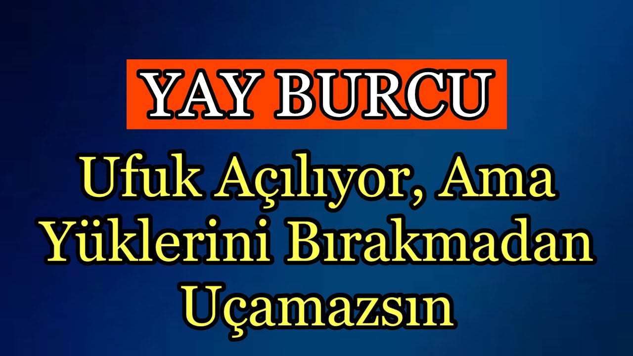 Yay Burcu - Yükselen Yay / 28 Temmuz - 3 Ağustos Haftalık Burç ...