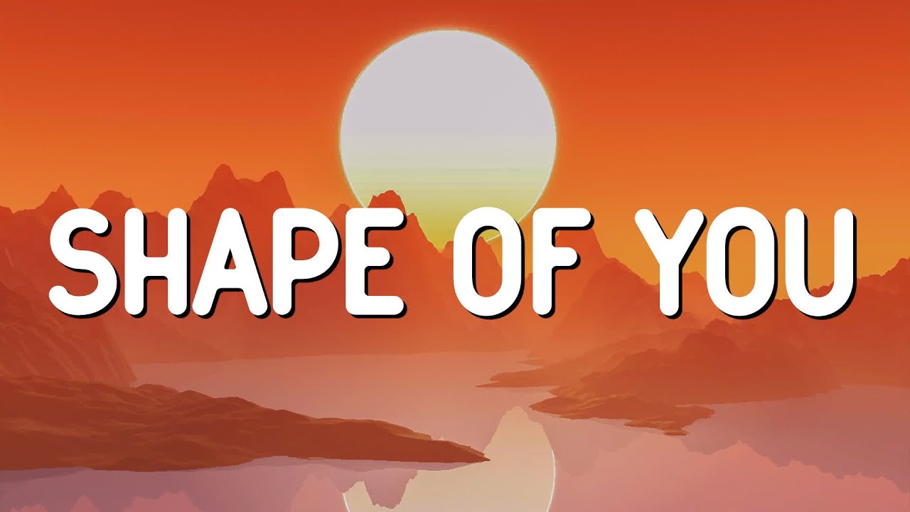 Ed Sheeran - Shape Of You (Lyrics) - YouTube
