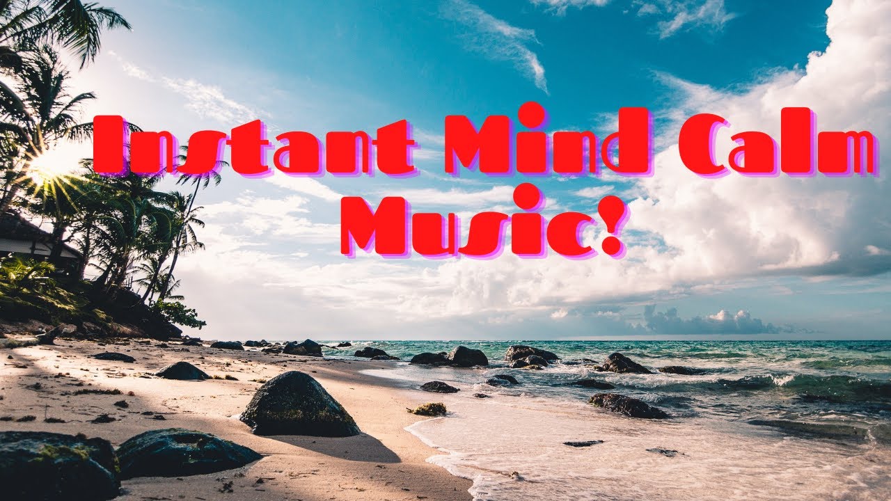 Instant mind calm music| Stress relief music| Detox negative emotions ...
