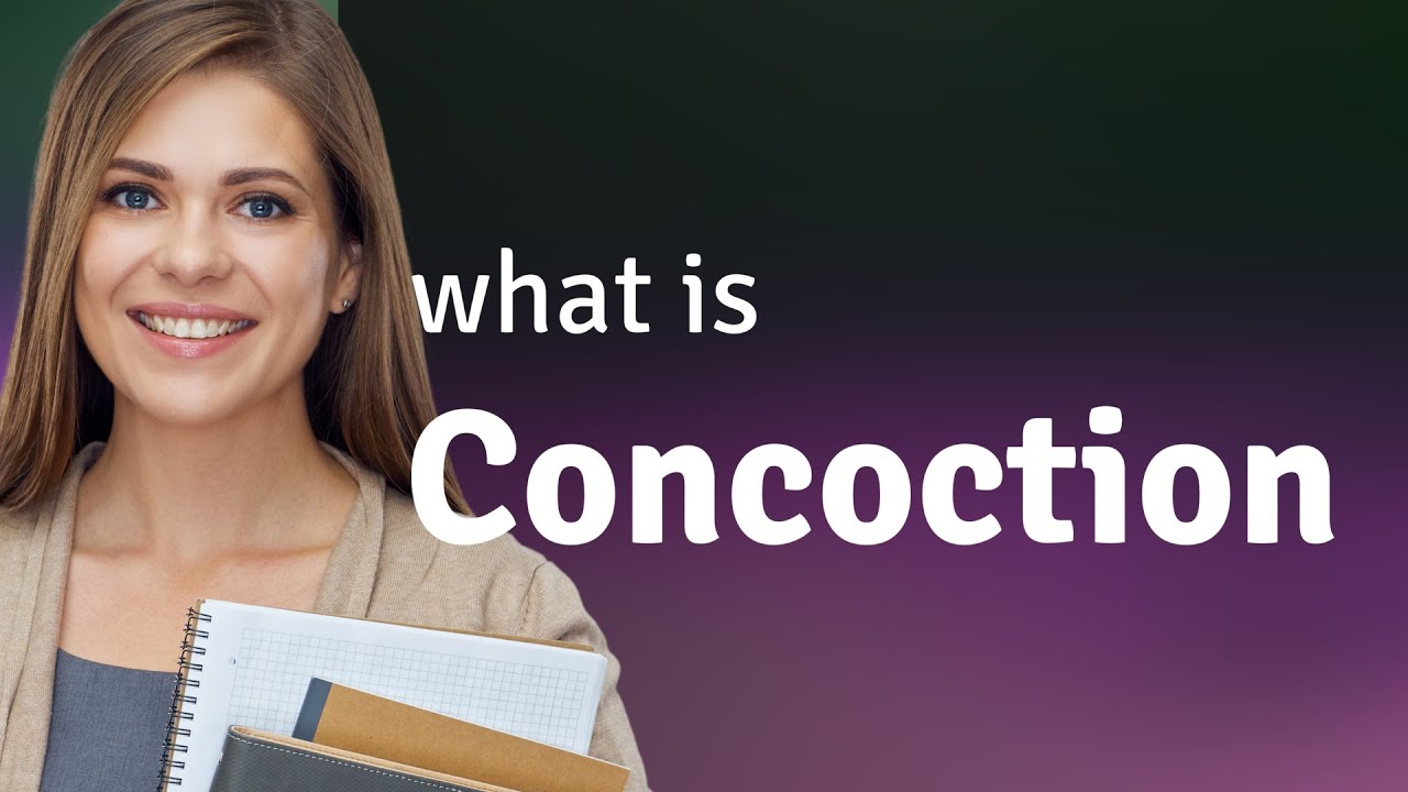 Concoction — definition of CONCOCTION - YouTube