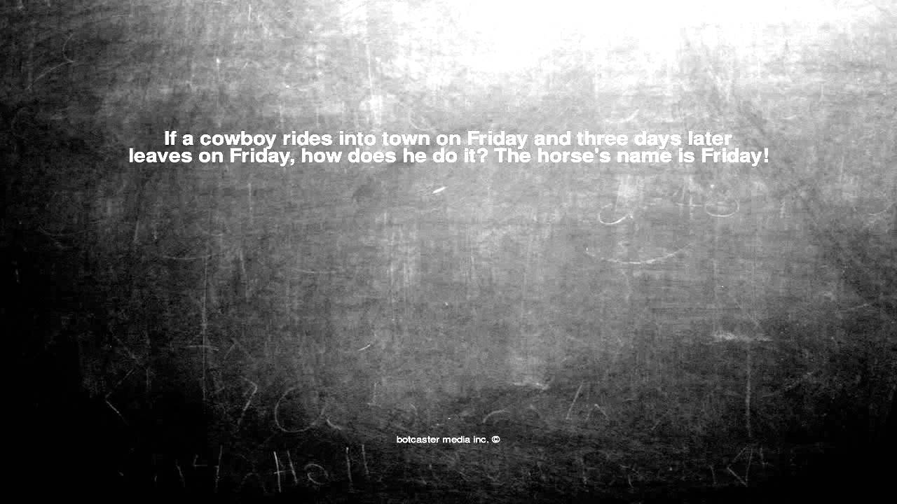 Ok, here is the joke. If a cowboy rides into town on Friday an... - YouTube