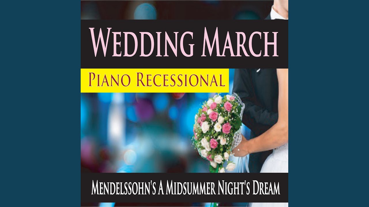 Wedding March Piano Recessional (Mendelssohn's A Midsummer Night's ...