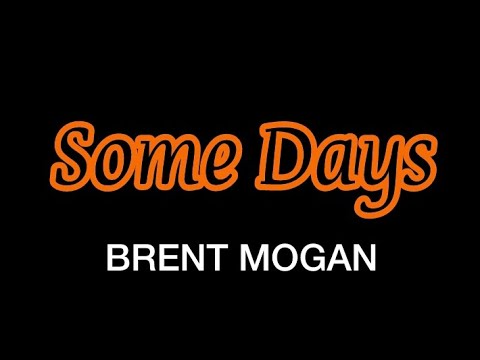 Some Days (BRENT MORGAN) Lyrics - YouTube