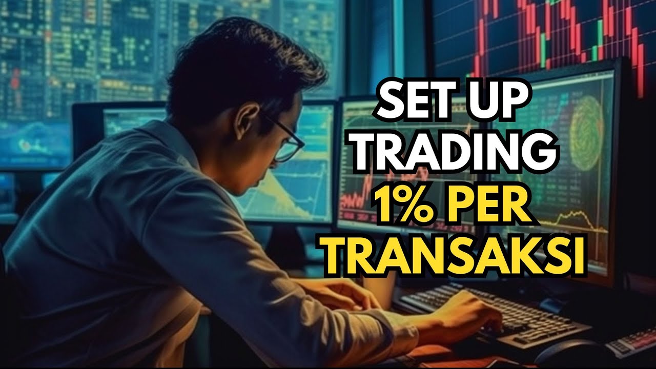 CARA SET UP TRADING 1% PER TRANSAKSI | STRATEGI TRADING - YouTube