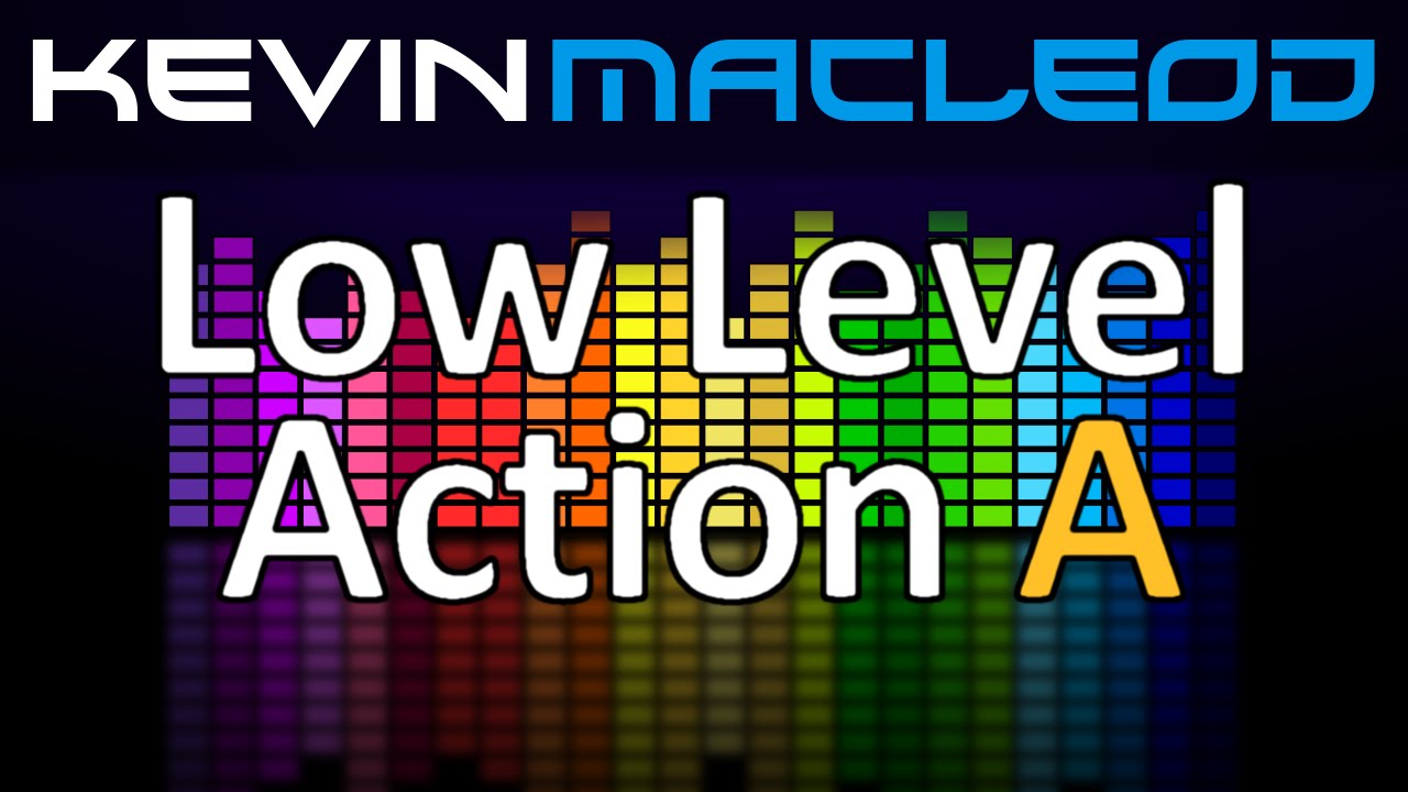Kevin MacLeod: Low Level Action A - YouTube